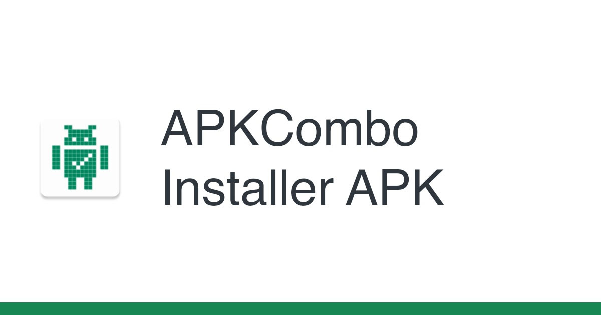 APKCombo – Tải Ứng Dụng & Trò Chơi APK Miễn Phí, Nhanh Chóng